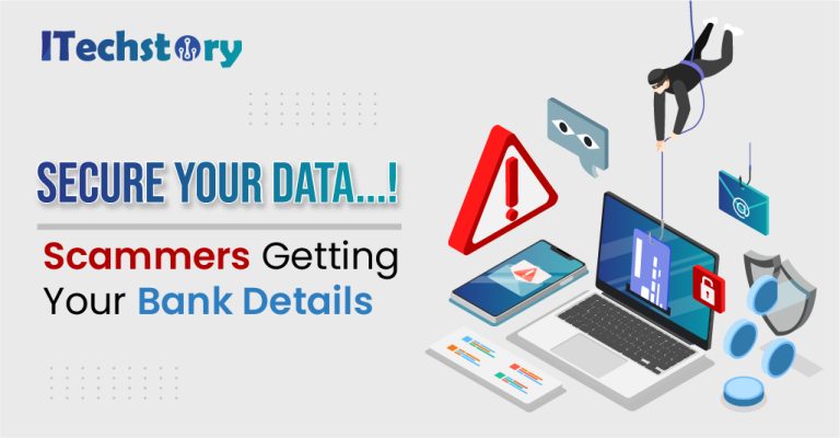 Secure Your Data...! Scammers Getting Your Bank Details - itechstory